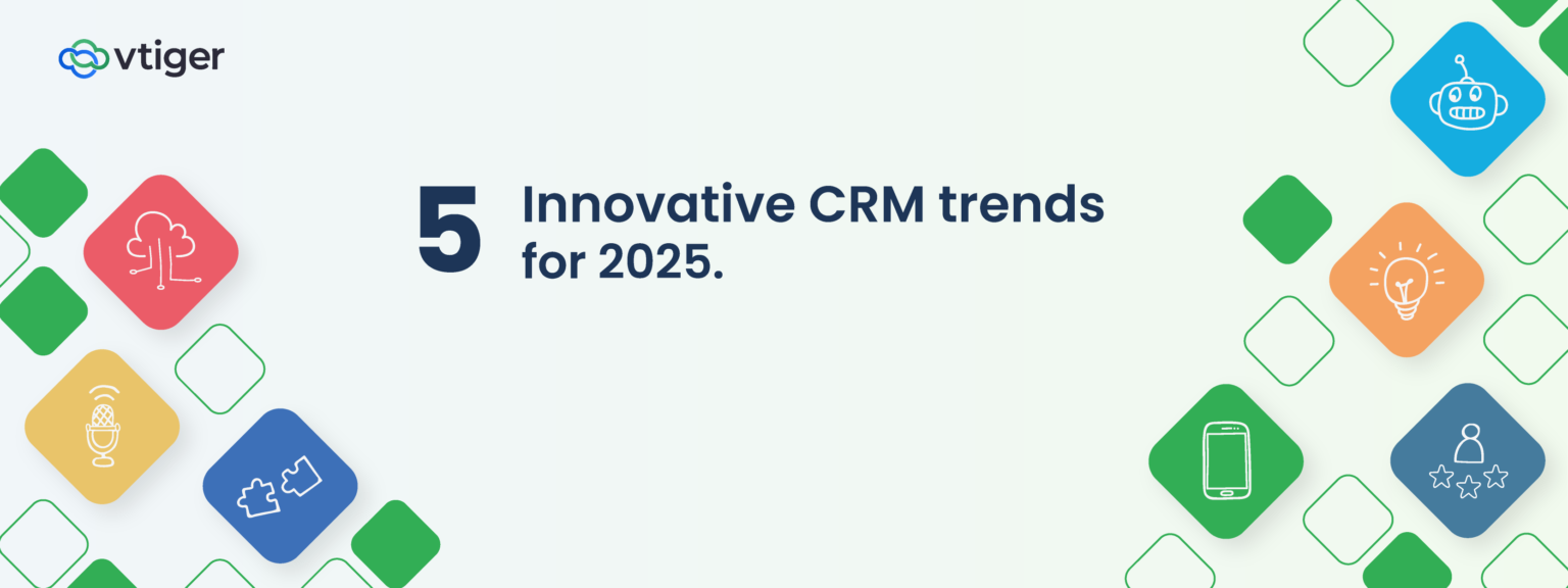 Latest CRM Trends - Future of CRM in 2025 | Vtiger
