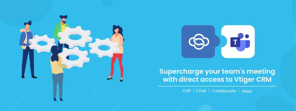 Microsoft Teams -Vtiger CRM Integration for Superior Team Collaboration ...