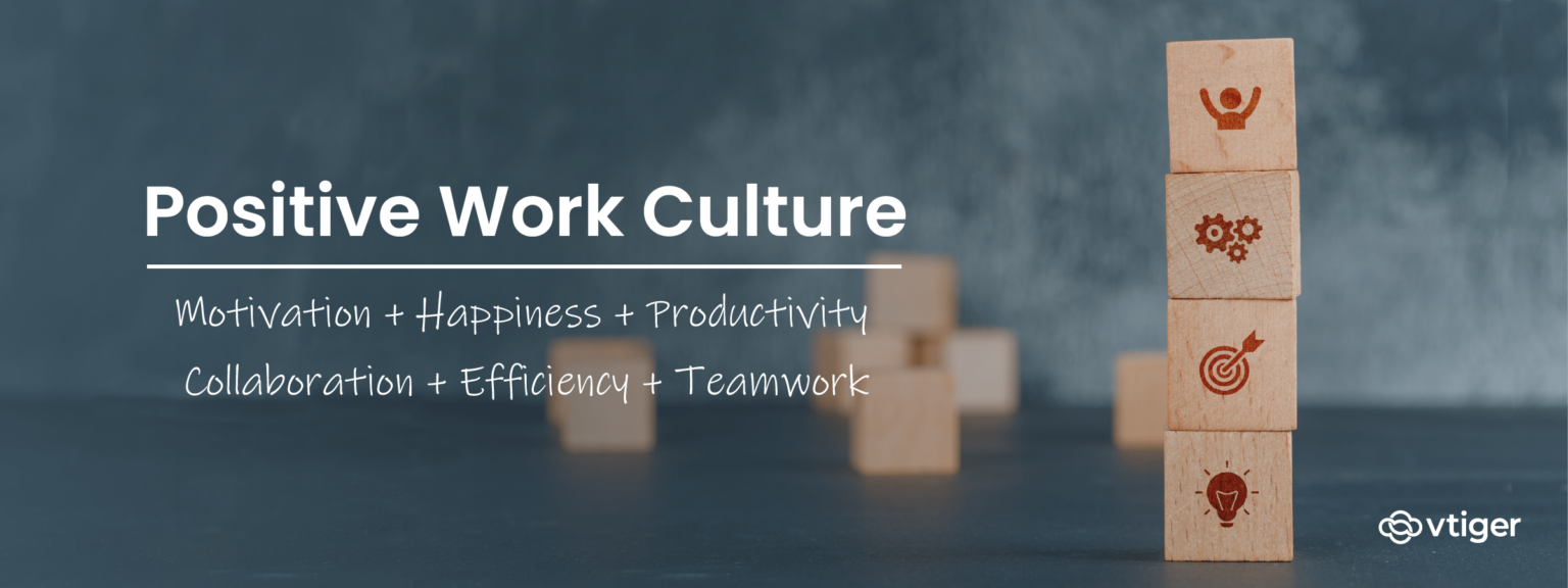 Positive Work Culture Boosts Productivity - Vtiger CRM Blog