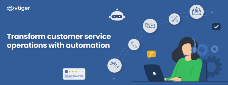 Leverage Automation to Streamline Customer Support Activities - Vtiger ...