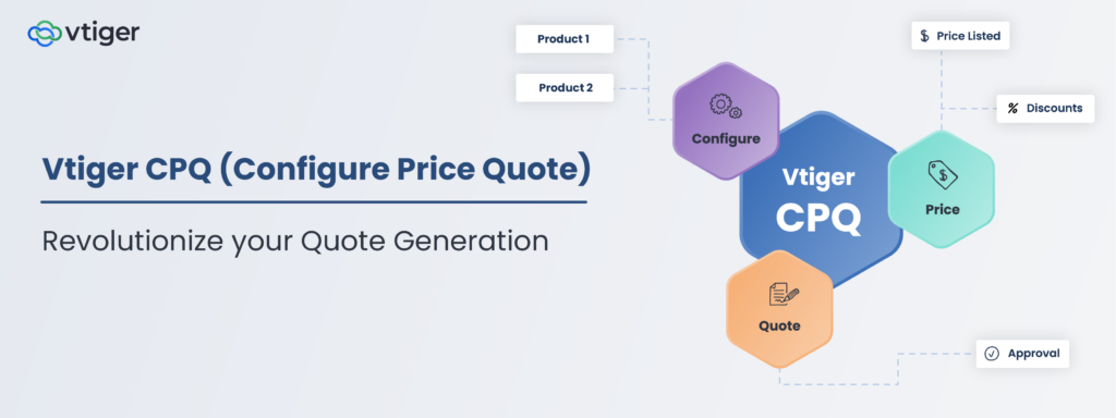 What is CPQ (Configure Price Quote)? - Vtiger CRM Blog