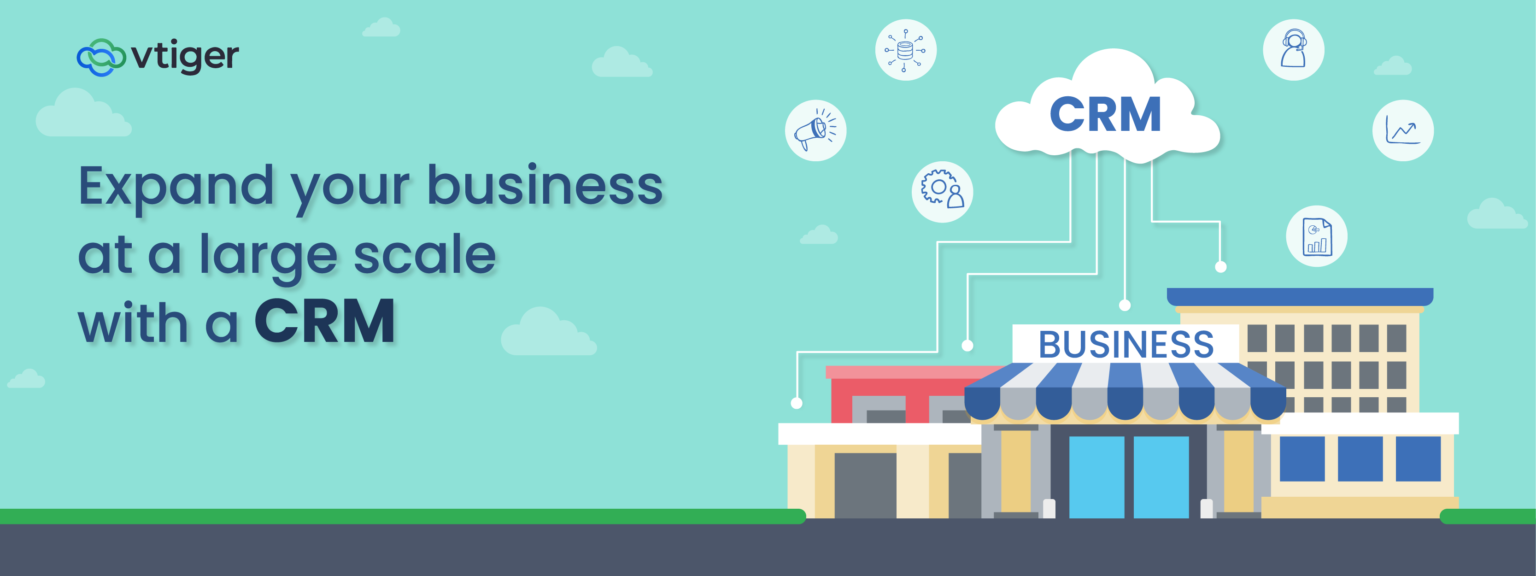 How to Grow Your Business Using CRM Software in 2024 - Vtiger CRM Blog
