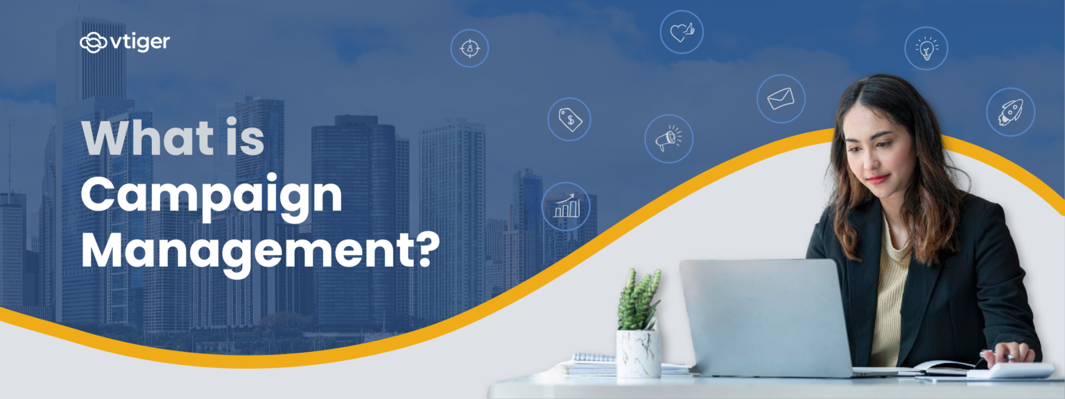 What is Campaign Management? Meaning and Benefits
