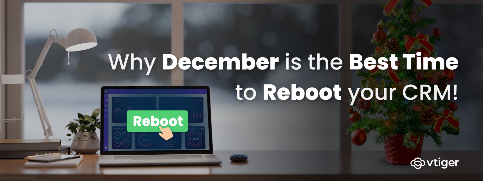 Why December is the Best Time to Reboot your CRM - Vtiger CRM Blog