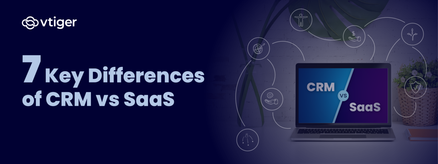 2026年企业应该了解的CRM与SaaS的7个关键区别 - Vtiger