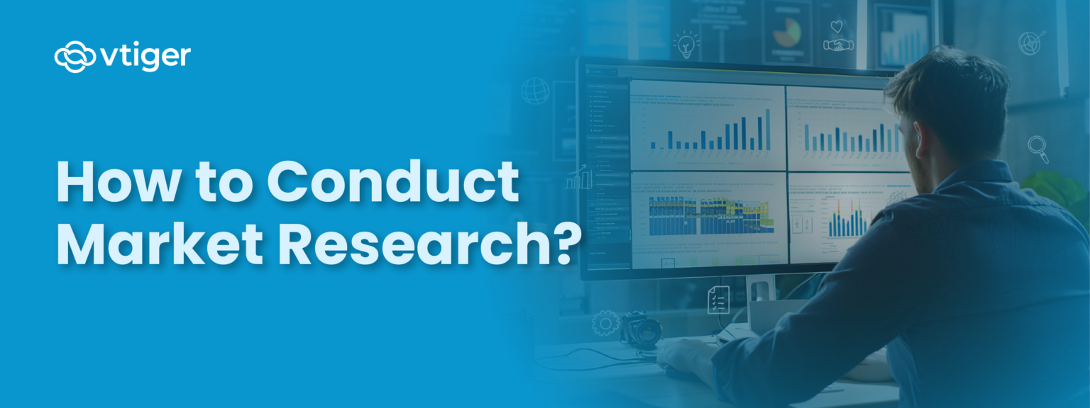 How to Conduct Market Research- Steps & Methods | Vtiger