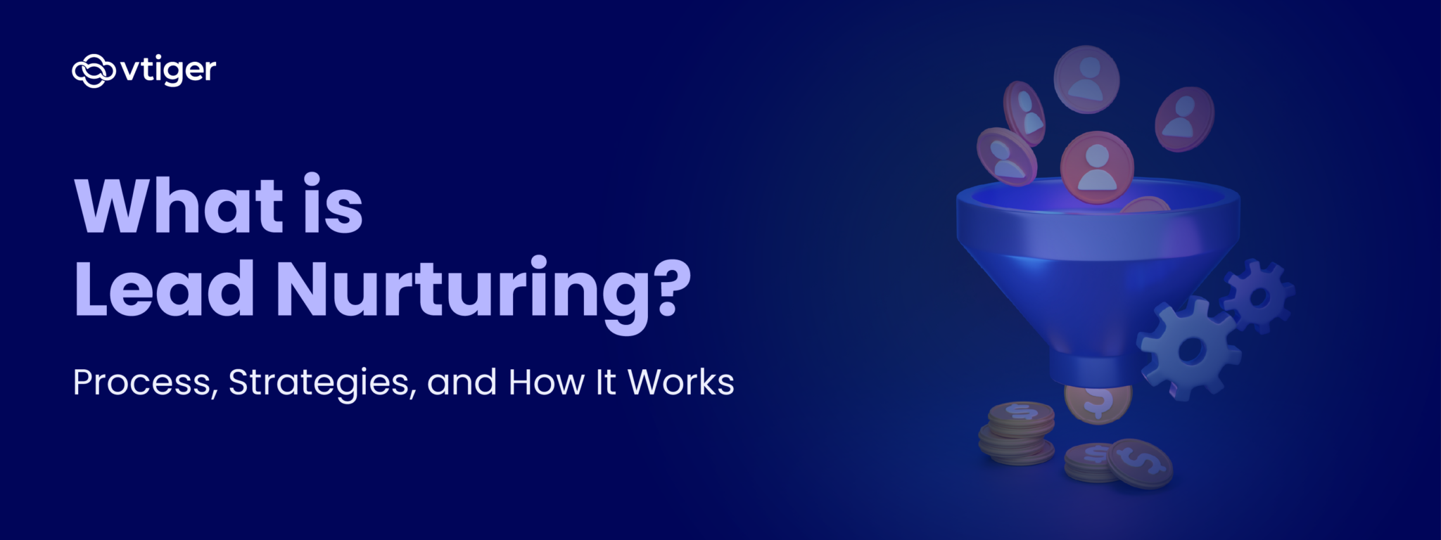 What Is Lead Nurturing? Process, Funnel Stages & Strategies